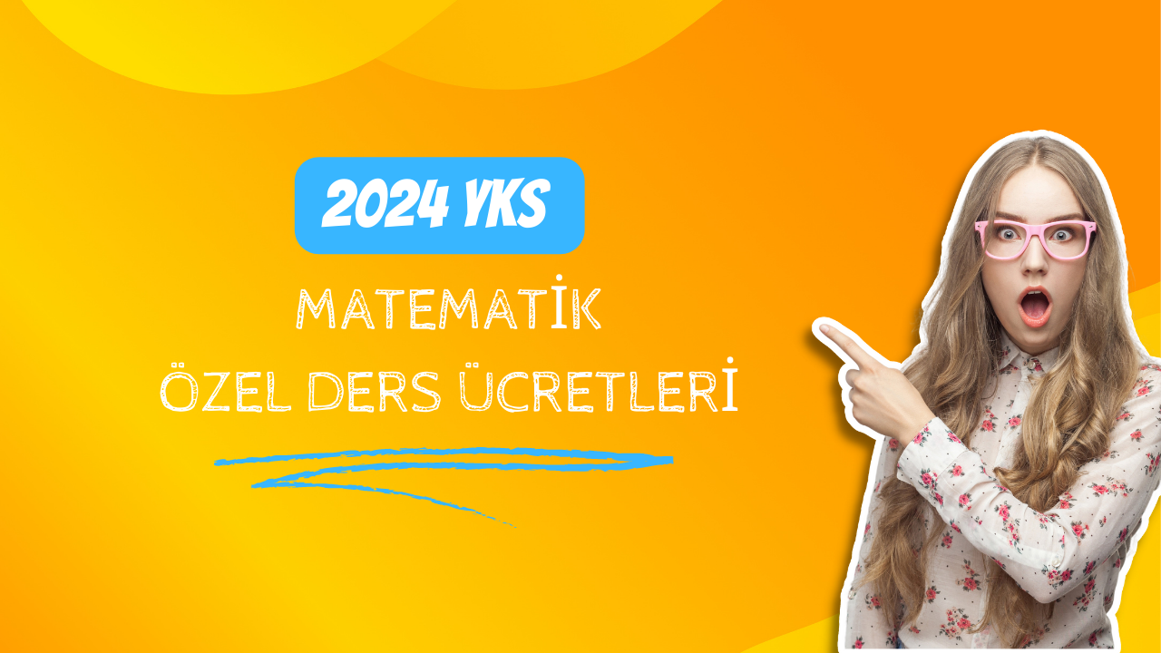 2024 YKS Matematik Özel Ders Ücretleri - YKS Özel Ders Fiyatları